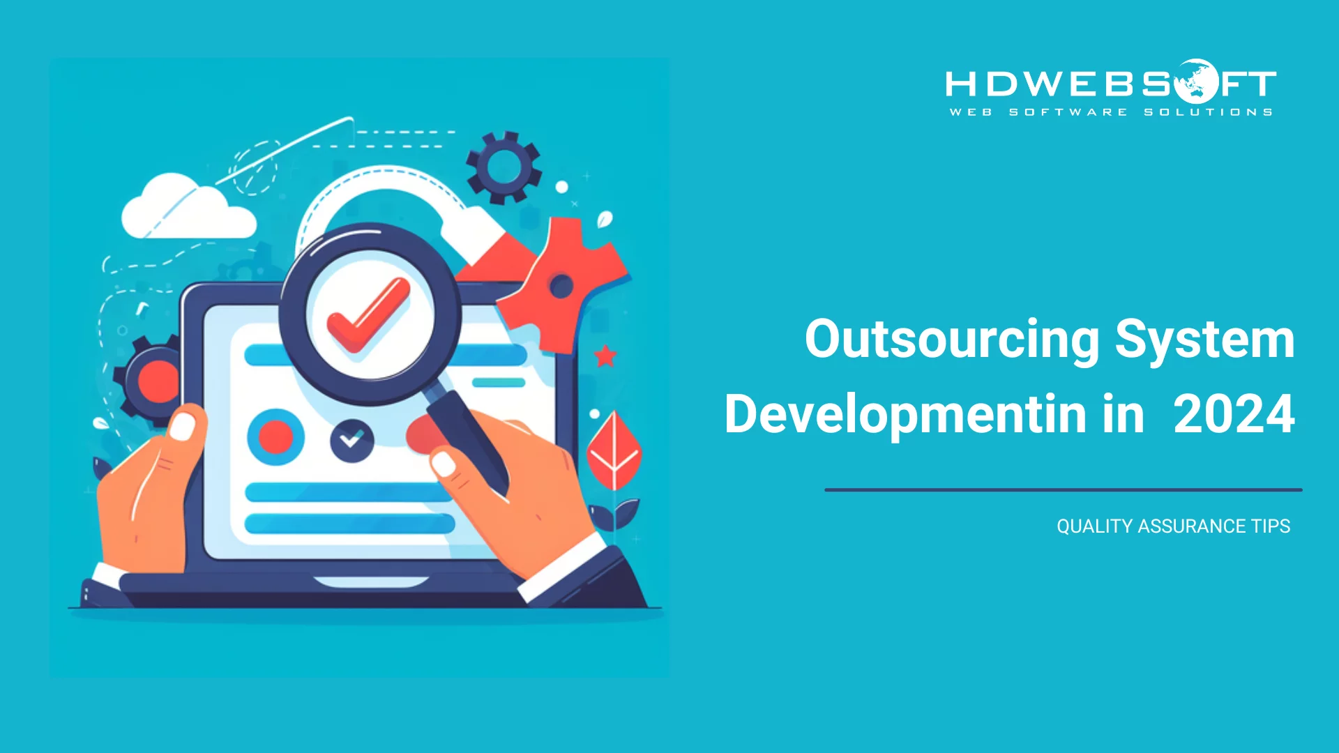 Quality Assurance Outsourcing Practice & Take-home Messages | HDWEBSOFT