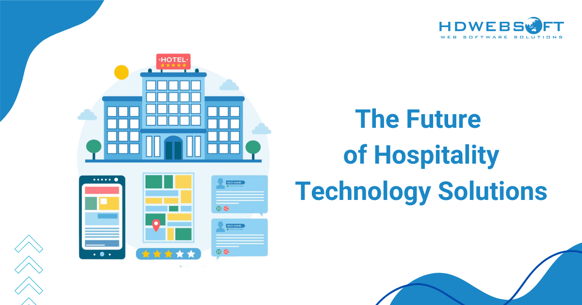 The Future of Hospitality Technology Solutions | HDWEBSOFT