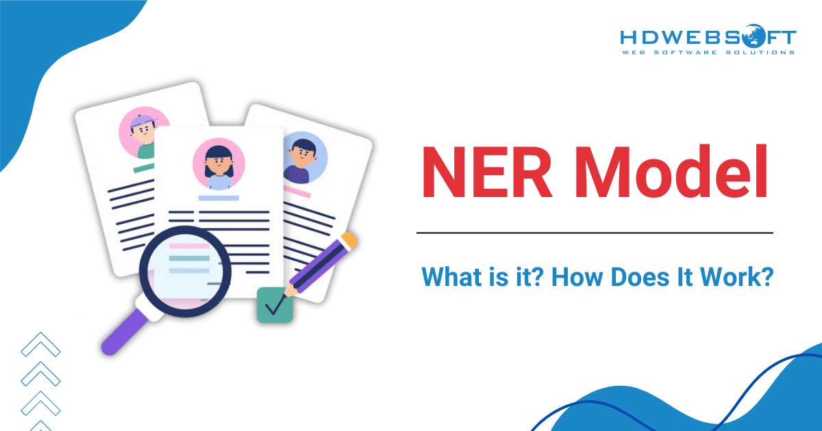 What is NER Model and How It Works | HDWEBSOFT
